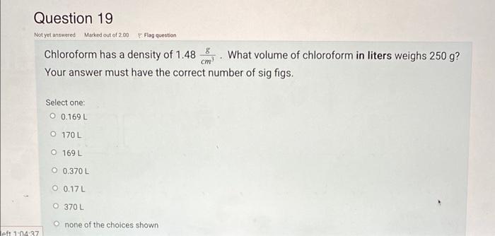 Solved Chloroform has a density of 1.48cm3g. What volume of | Chegg.com
