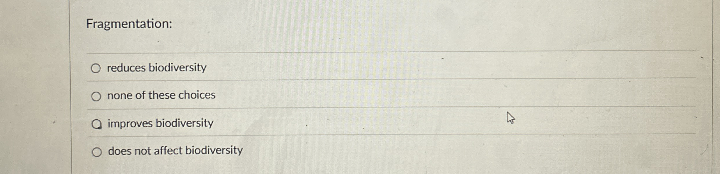 Solved Fragmentation:reduces biodiversitynone of these | Chegg.com