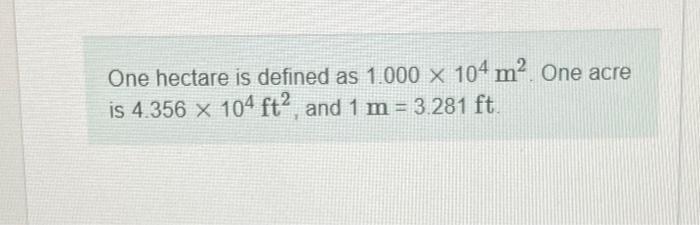 Solved One hectare is defined as 1.000 x 104 m². One acre is | Chegg.com