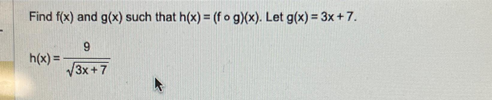 Solved Find f(x) ﻿and g(x) ﻿such that h(x)=(f@g)(x). ﻿Let | Chegg.com