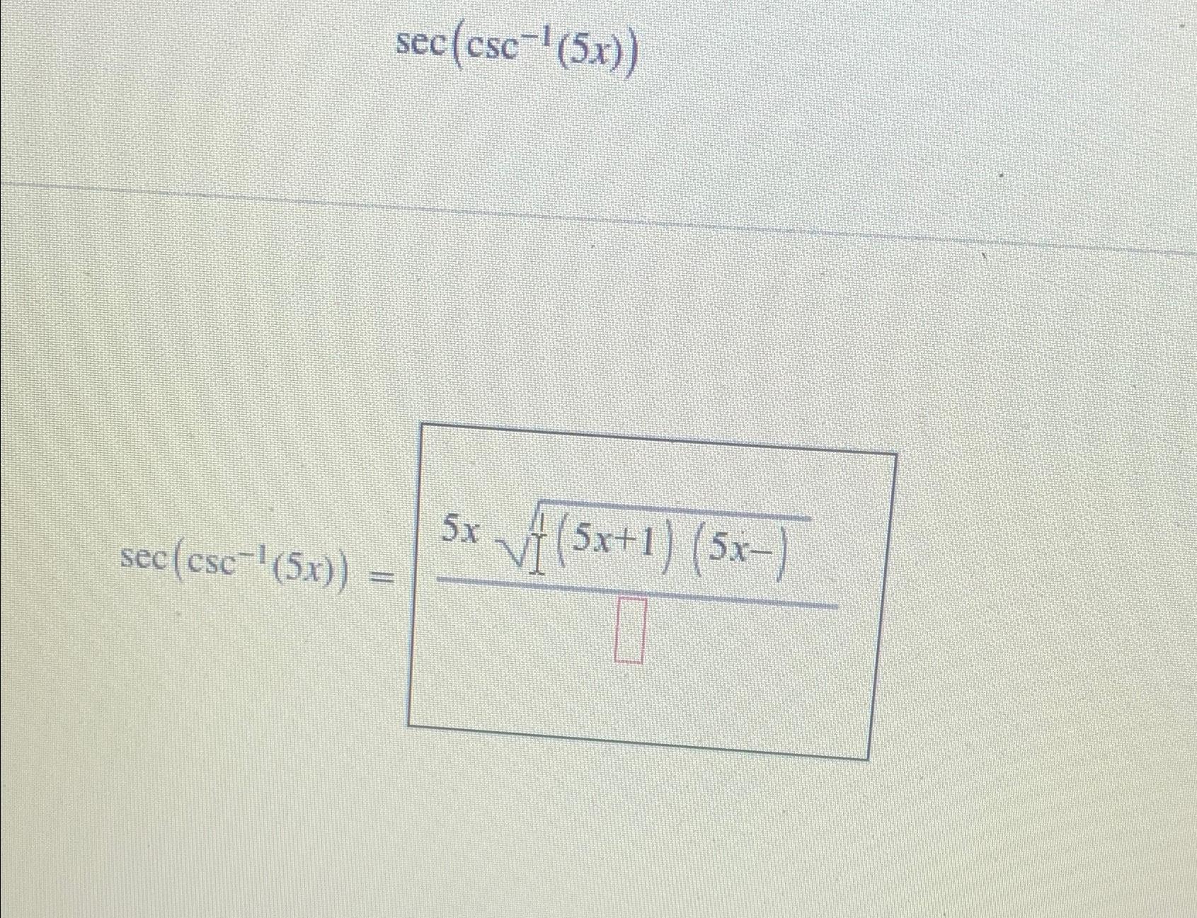 Solved sec(csc-1(5x)) | Chegg.com