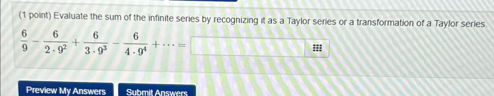Solved (1 ﻿point) ﻿Evaluate the sum of the infinite series | Chegg.com