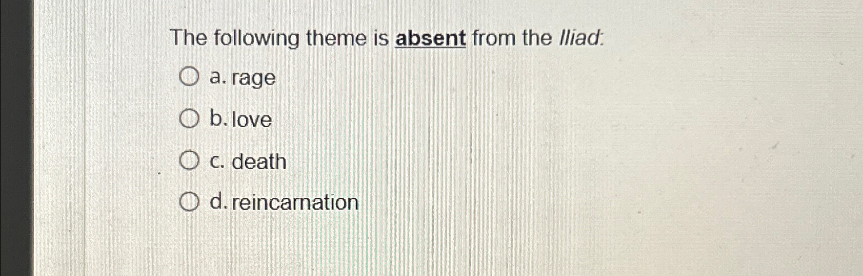 Solved The following theme is absent from the Iliad:a. | Chegg.com