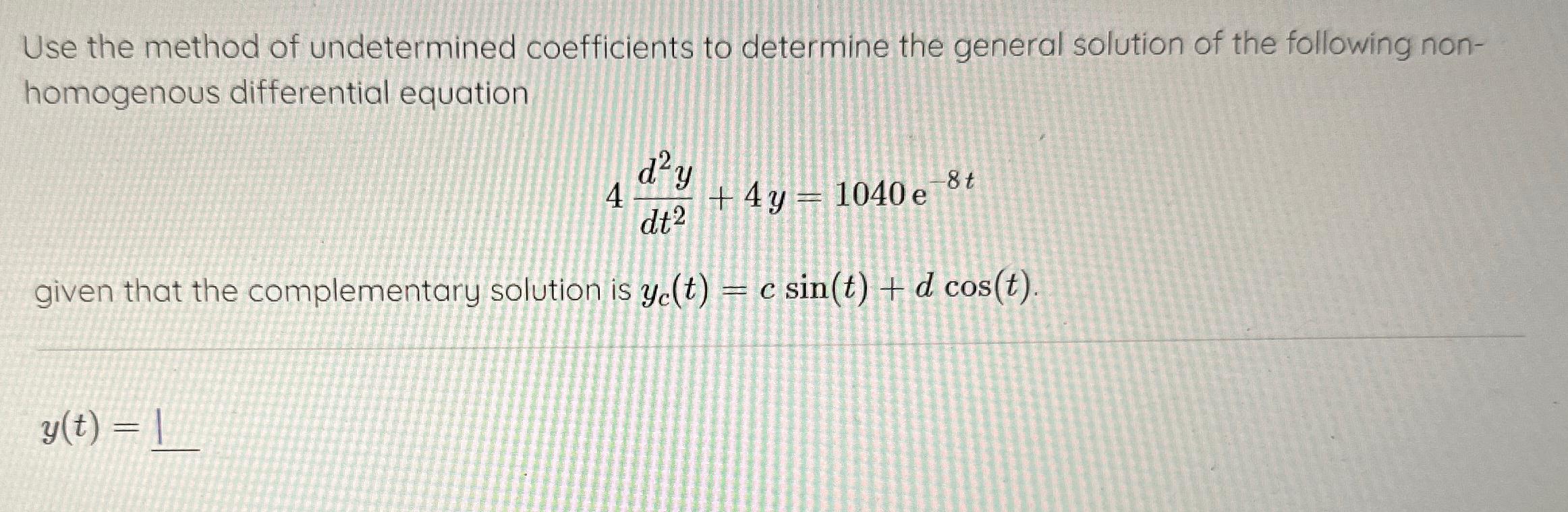 Solved Use the method of undetermined coefficients to | Chegg.com