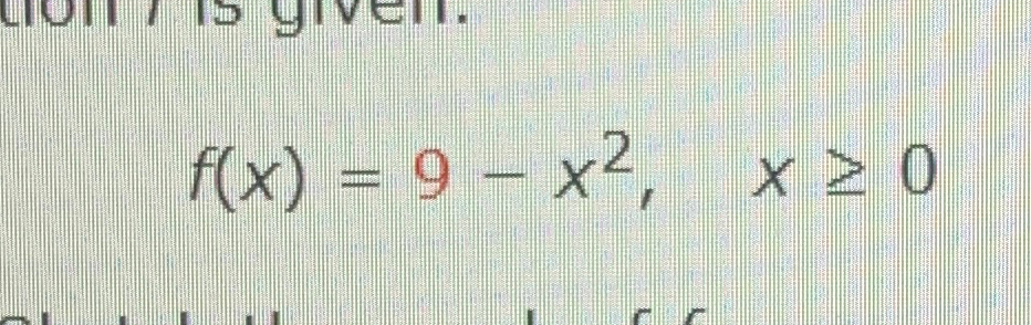 Solved Find the inverse of f(x)=9-x2,x≥0 | Chegg.com