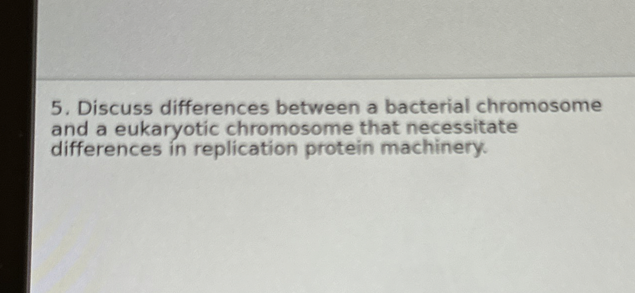 Solved Discuss differences between a bacterial chromosome | Chegg.com