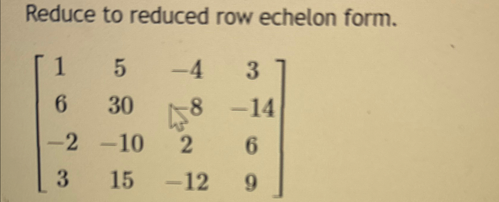 Solved Reduce to reduced row echelon | Chegg.com