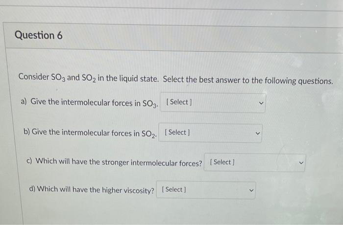Solved Consider SO3 and SO2 in the liquid state. Select the | Chegg.com