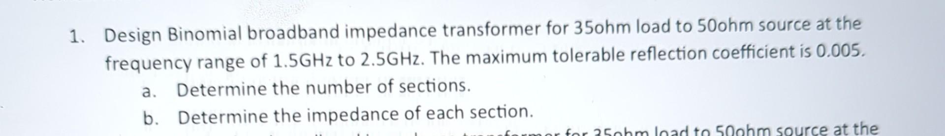 Solved 1. Design Binomial broadband impedance transformer | Chegg.com