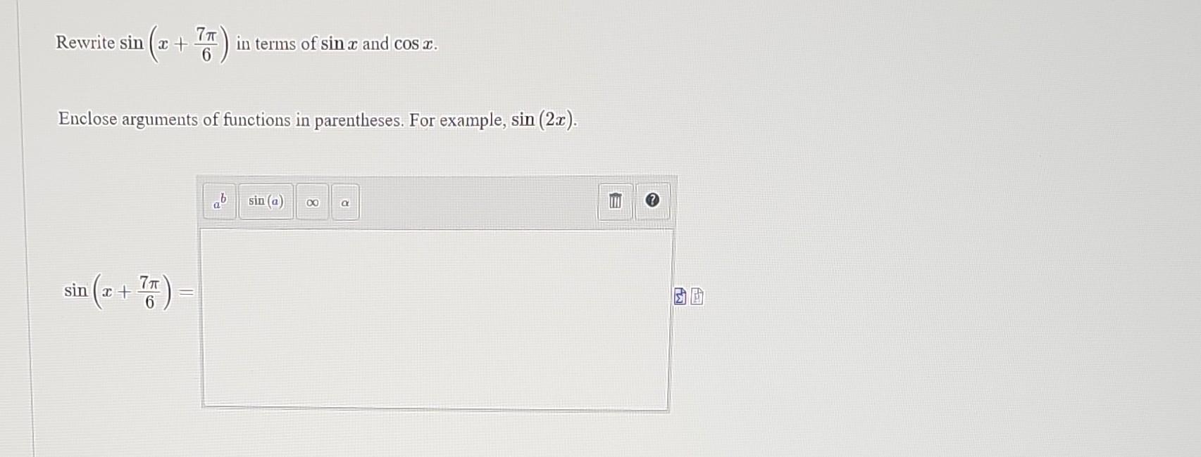 Solved Rewrite sin(x+67π) in terms of sinx and cosx. Enclose | Chegg.com