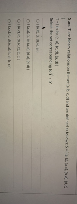 Solved S and T are binary relations on the set {a,b,c,d) and | Chegg.com