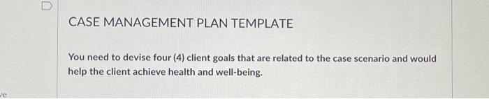 Solved CASE MANAGEMENT PLAN TEMPLATE You need to devise four | Chegg.com
