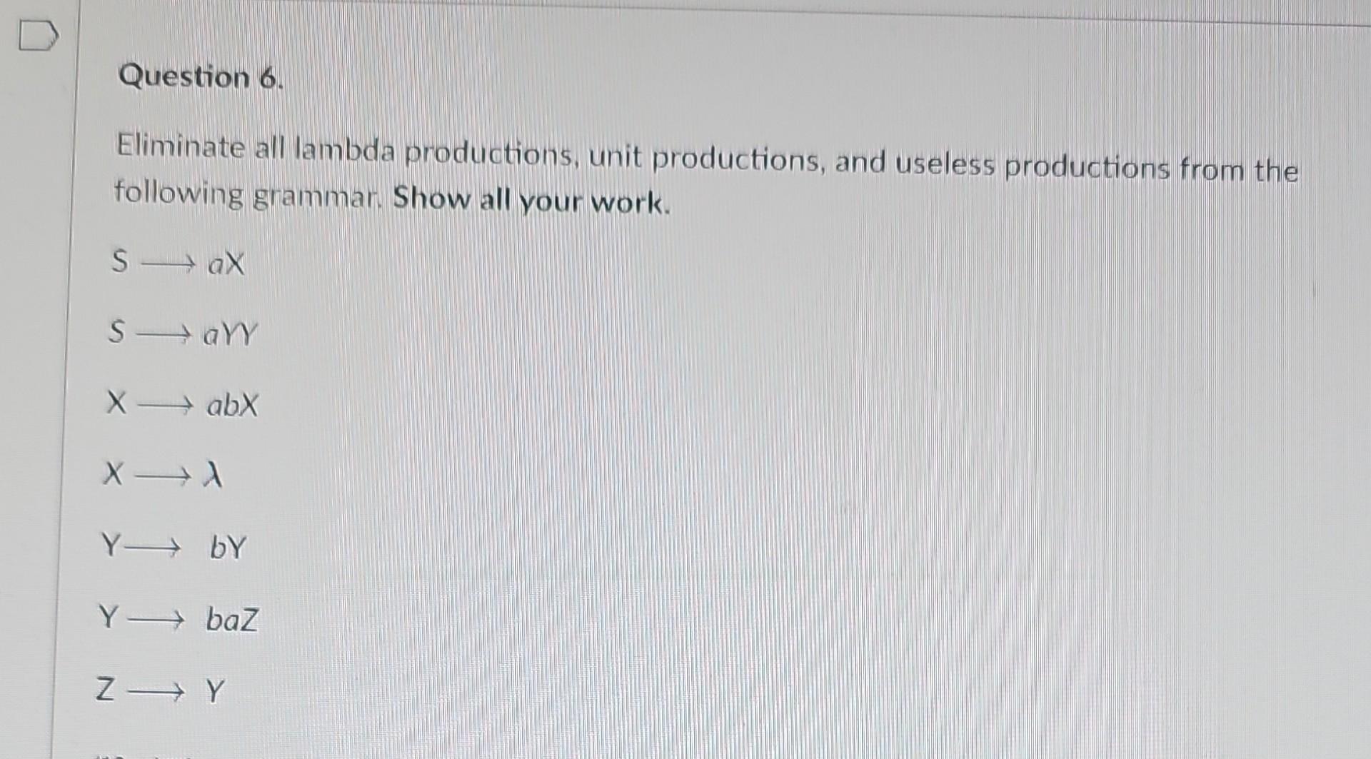 Eliminate all lambda productions, unit productions, | Chegg.com