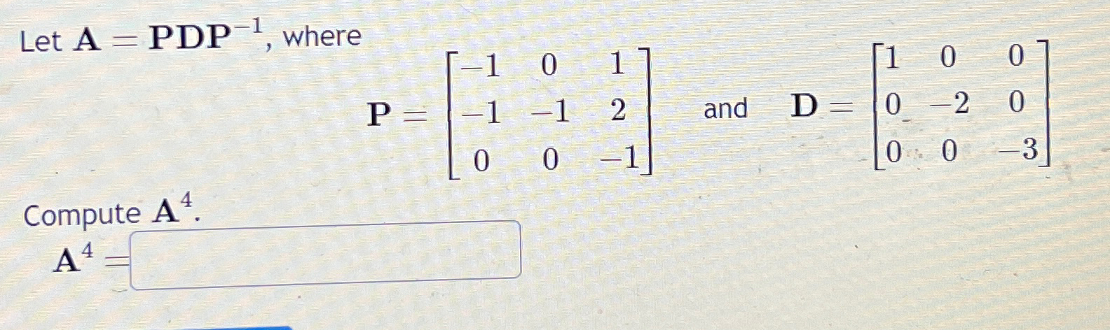 Solved Let A=PDP-1, ﻿whereP=[-101-1-1200-1] ﻿and | Chegg.com