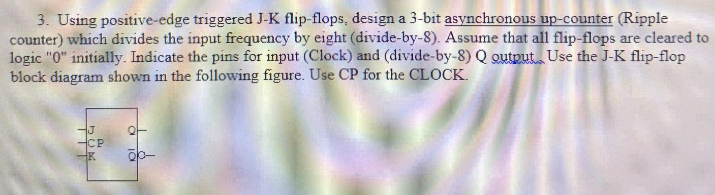 Solved 3. Using positive-edge triggered J-K flip-flops, | Chegg.com