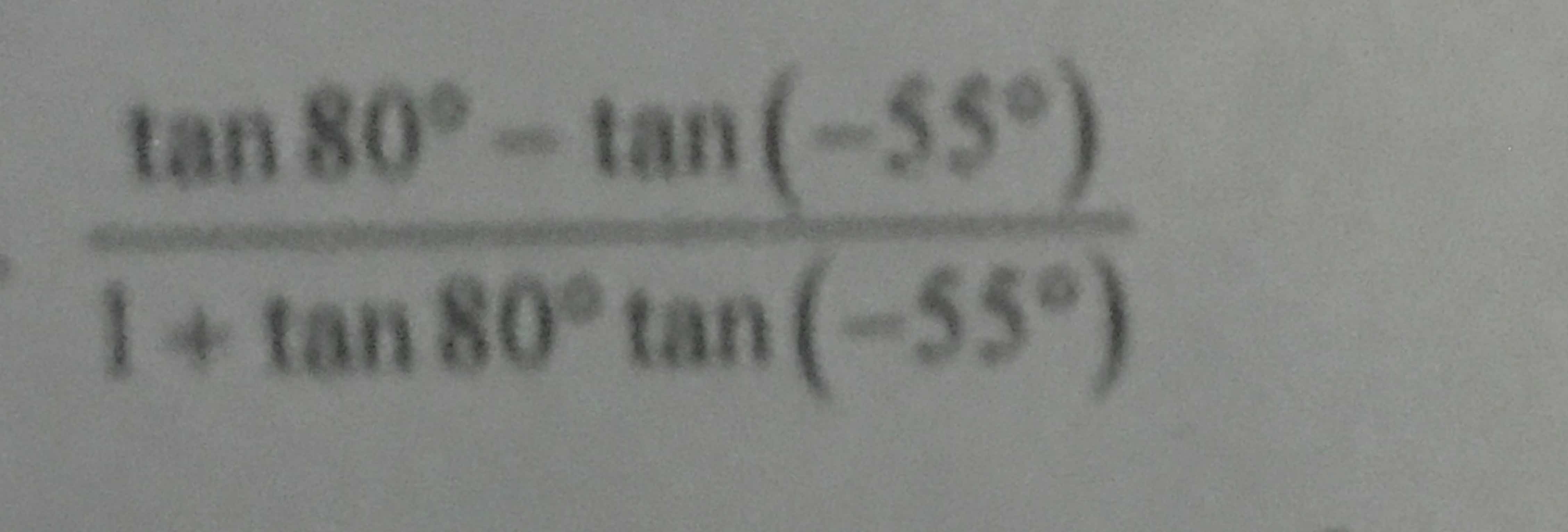 Solved tan80°-tan(-55°)1+tan80°tan(-55°) | Chegg.com