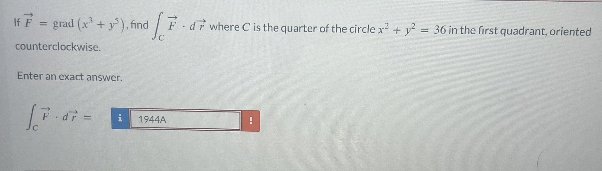 Solved by an EXPERT If vec(F)=grad(x3+y5), ﻿find ∫C﻿vec(F)*dvec(r) ﻿where | Chegg.com