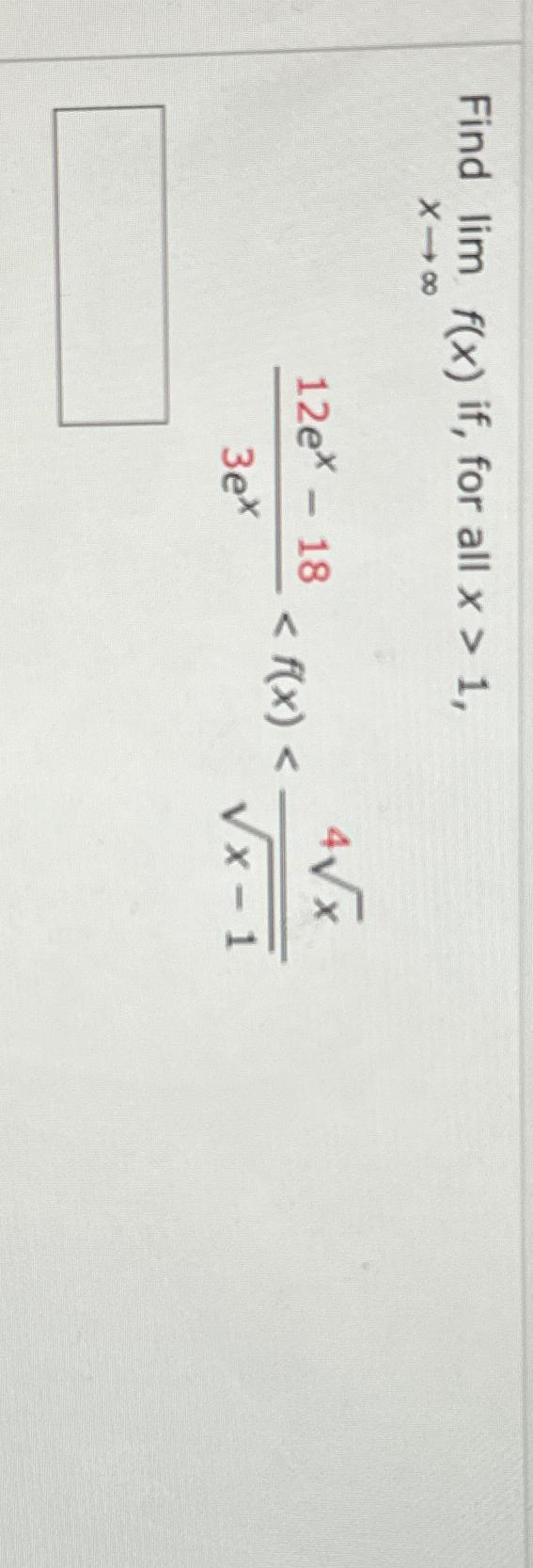 Solved Find limx→∞f(x) ﻿if, ﻿for all x>1,12ex-183ex | Chegg.com