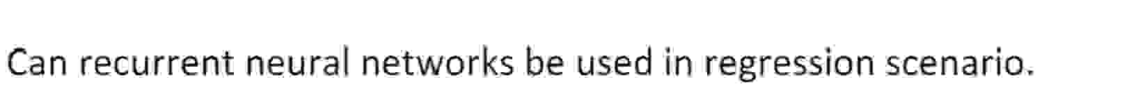 Solved Can recurrent neural networks be used in regression | Chegg.com