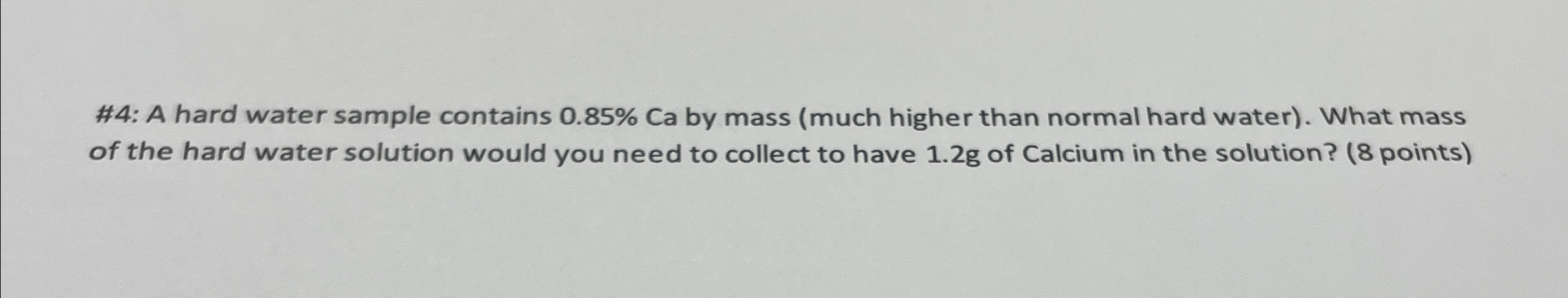 Solved #4: A hard water sample contains 0.85% ﻿Ca by mass | Chegg.com