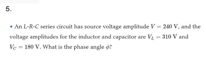 Solved 5. • An L-R-C series circuit has source voltage | Chegg.com