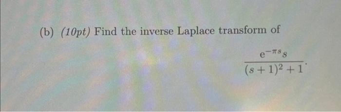 Solved (b) (10pt) Find the inverse Laplace transform of | Chegg.com