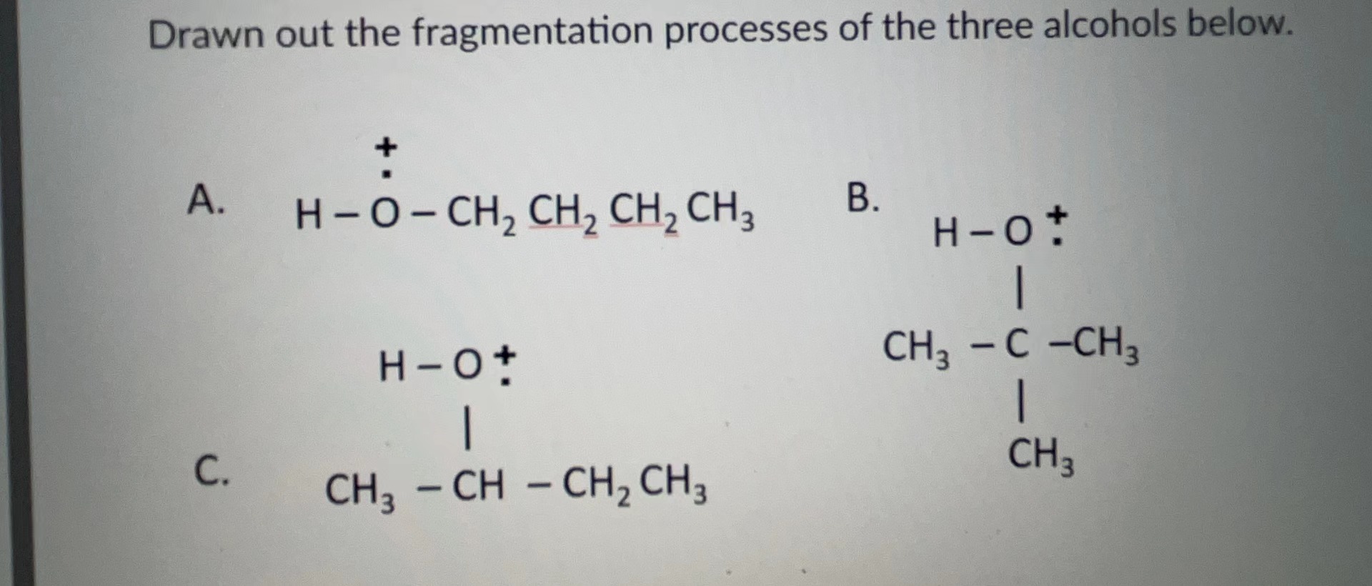 Solved Drawn out the fragmentation processes of the three | Chegg.com