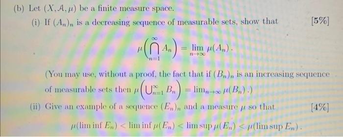 Solved (b) Let (X,A,μ) be a finite measure space. (i) If | Chegg.com