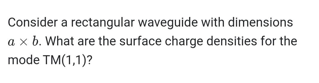 Solved Consider a rectangular waveguide with dimensions a x | Chegg.com