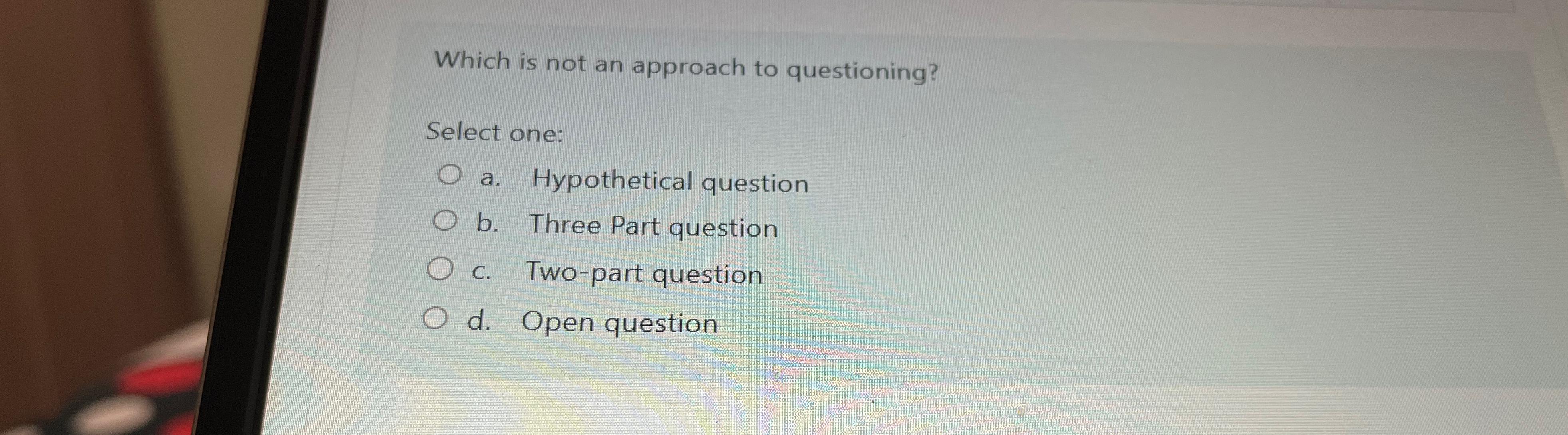 Solved Which is not an approach to questioning?Select one:a. | Chegg.com