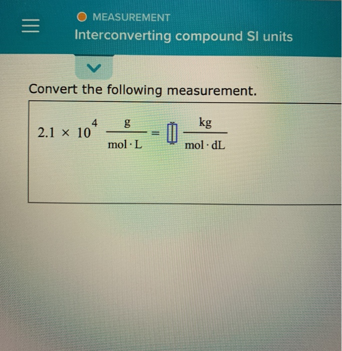 Solved III O MEASUREMENT Interconverting compound Sl units | Chegg.com