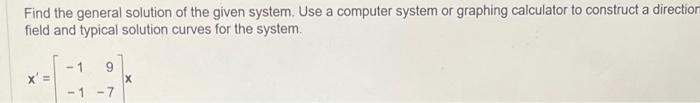Solved Find the general solution of the given system. Use a | Chegg.com