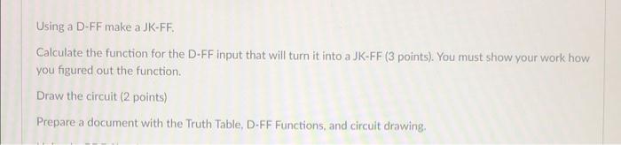 Solved Using a D-FF make a JK-FF. Calculate the function for | Chegg.com