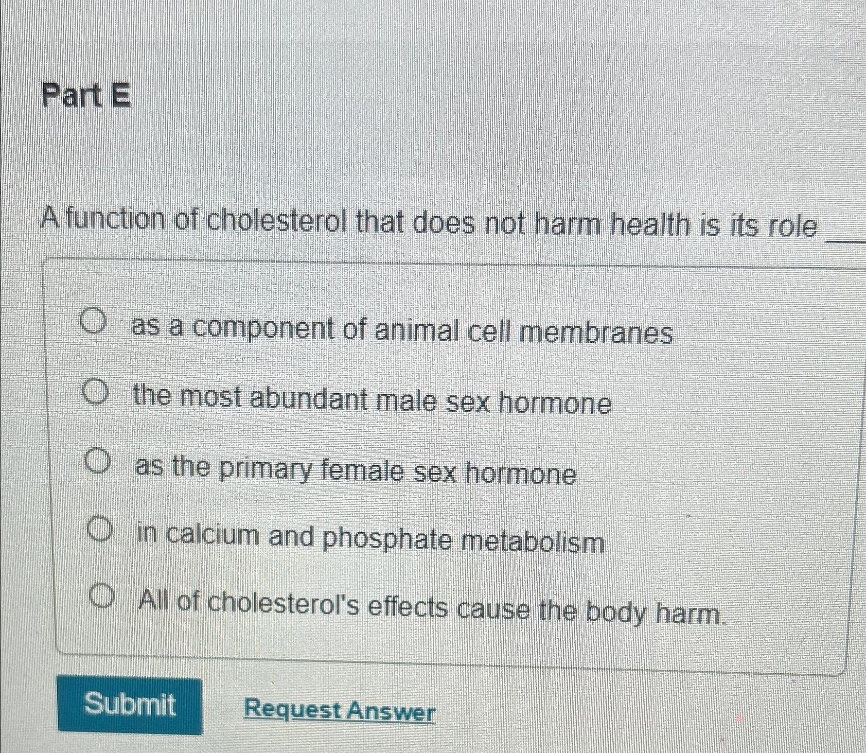 Solved Part EA function of cholesterol that does not harm | Chegg.com