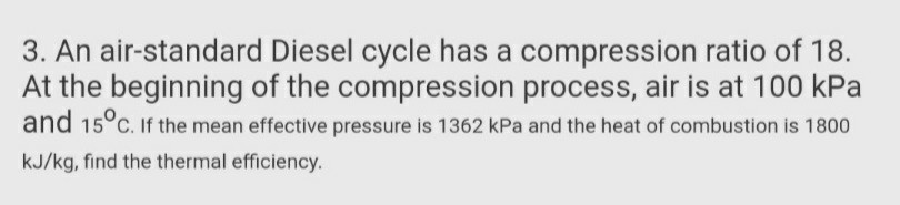 Solved 3. An air-standard Diesel cycle has a compression | Chegg.com