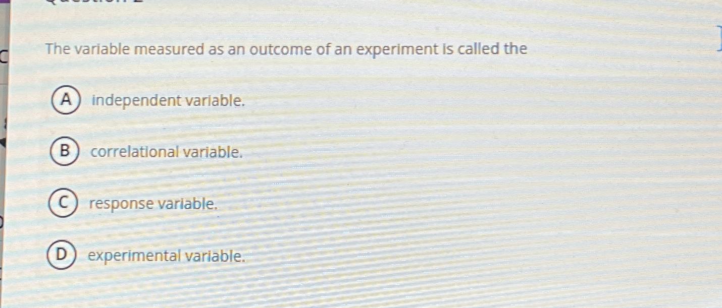Solved The variable measured as an outcome of an experiment | Chegg.com