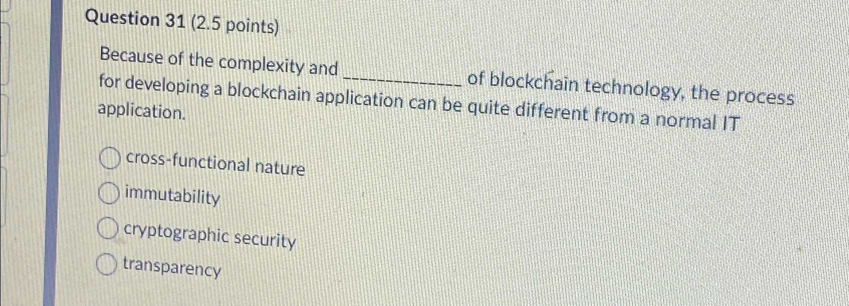 Solved Question 31 ( 2.5 ﻿points)Because of the complexity | Chegg.com