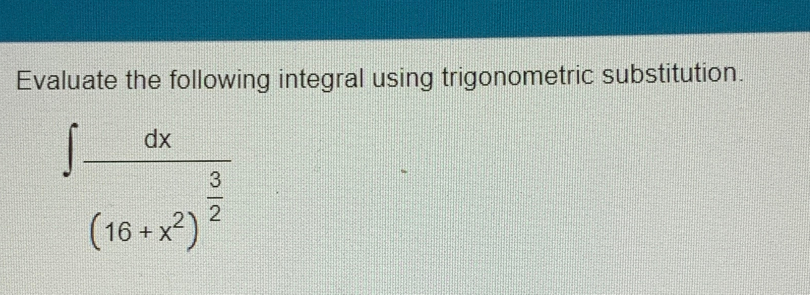 Solved Evaluate the following integral using trigonometric | Chegg.com