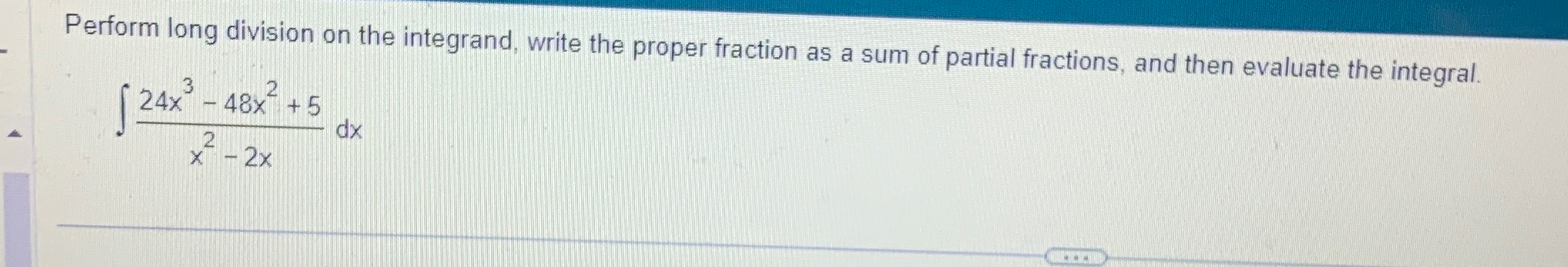Solved Perform long division on the integrand, write the | Chegg.com