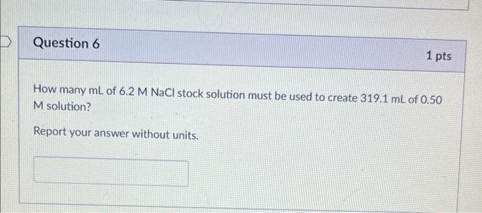 Solved Question 6 1 pts How many mL of 6.2 M NaCl stock | Chegg.com