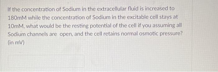 Solved If the concentration of Sodium in the extracellular | Chegg.com