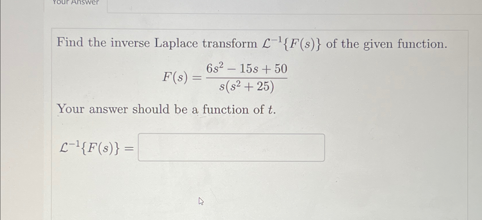 Solved Find the inverse Laplace transform L-1{F(s)} ﻿of the | Chegg.com