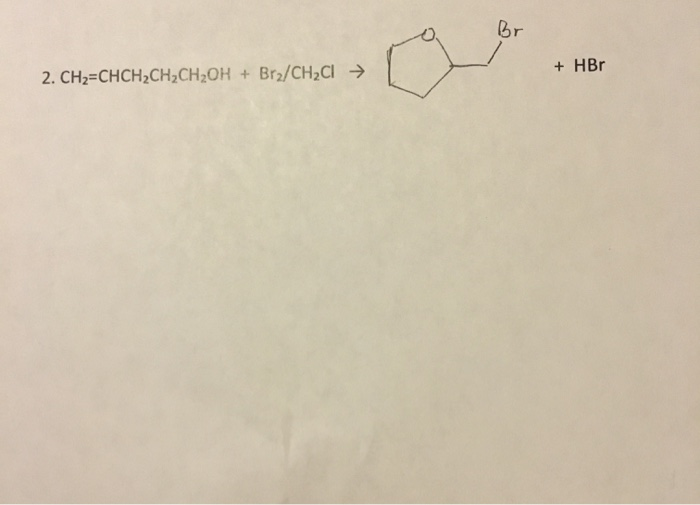 Solved br + HBr 2. CH2=CHCH2CH2CH2OH + Brz/CH2Cl → | Chegg.com