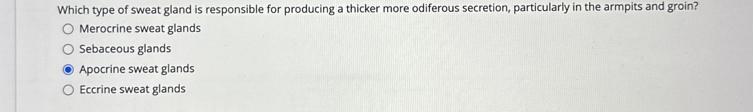 Solved Which type of sweat gland is responsible for | Chegg.com