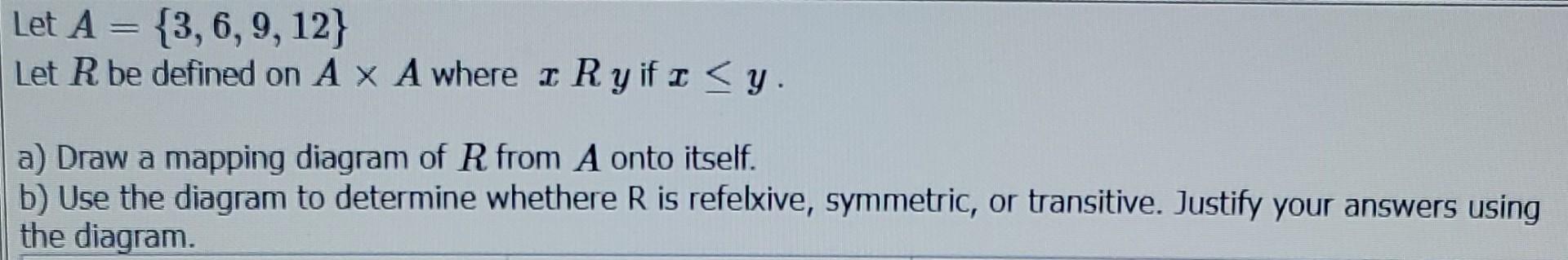 Solved Let A={3,6,9,12} Let R be defined on A×A where xRy if | Chegg.com