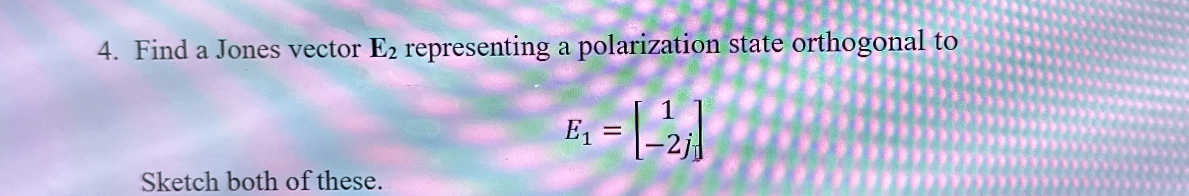 Solved Find a Jones vector E2 ﻿representing a polarization | Chegg.com