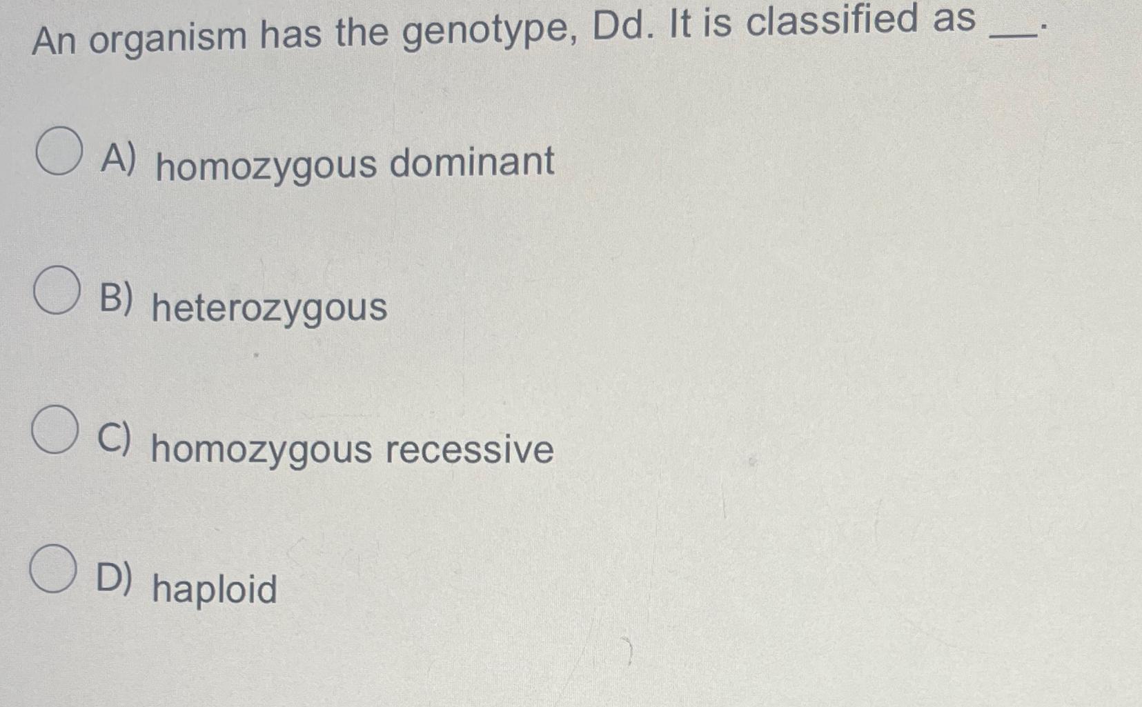 Solved An organism has the genotype, Dd. ﻿It is classified | Chegg.com