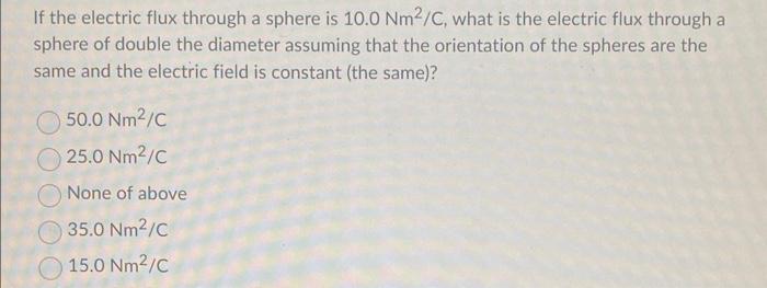 Solved If the electric flux through a sphere is 10.0Nm2/C, | Chegg.com