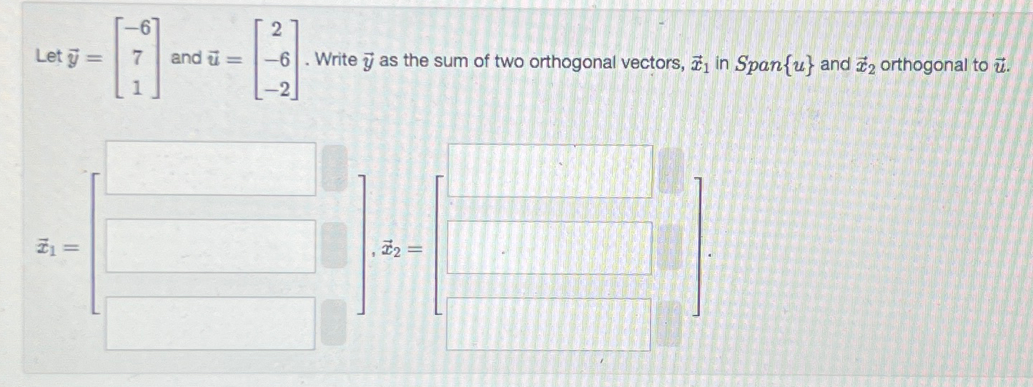 Solved Let vec(y)=[-671] ﻿and vec(u)=[2-6-2]. ﻿Write vec(y) | Chegg.com