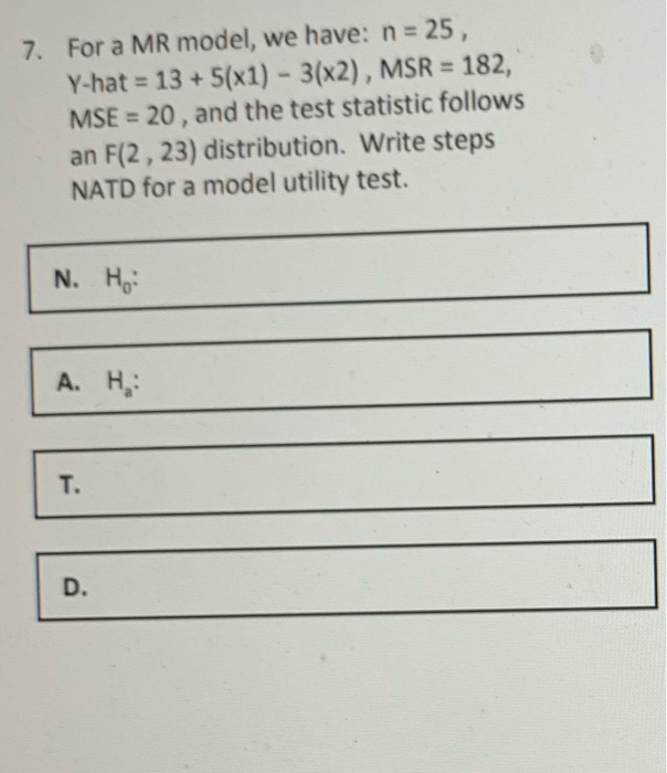 Solved 0 7. For a MR model, we have: n = 25, Y-hat = 13 + | Chegg.com
